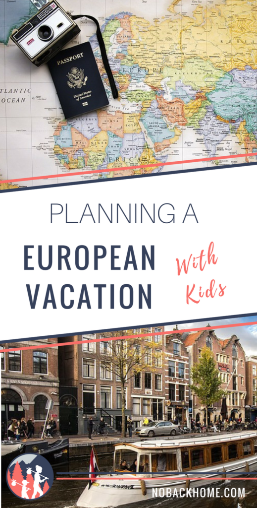 Tips on Planning a European Family Vacation - No Back Home