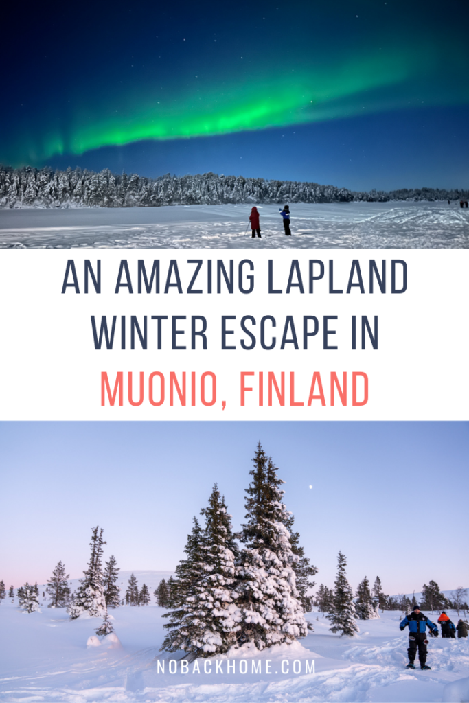 An Exciting Finnish Lapland Winter Escape in Muonio Finland - No Back Home